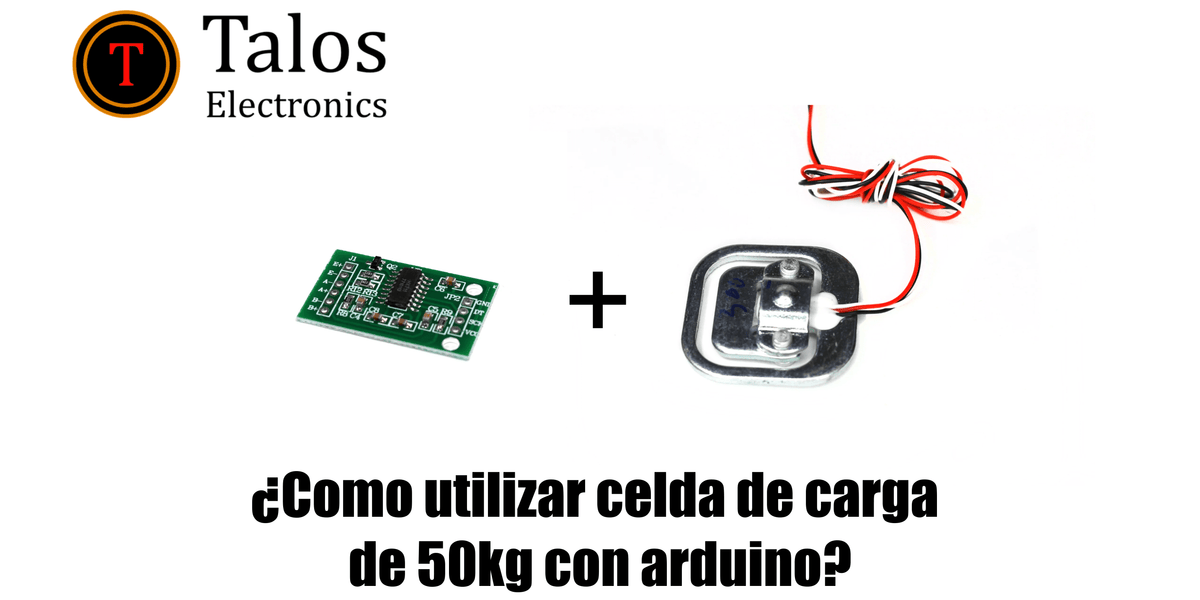 ¿Como utilizar celda de carga de 50kg con arduino? — Talos Electronics