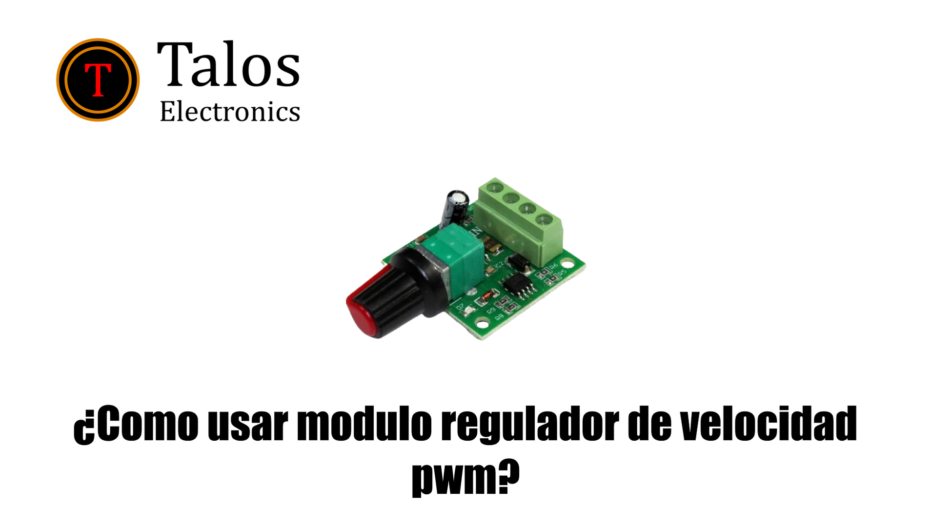 ¿Como usar modulo regulador de velocidad pwm? — Talos Electronics
