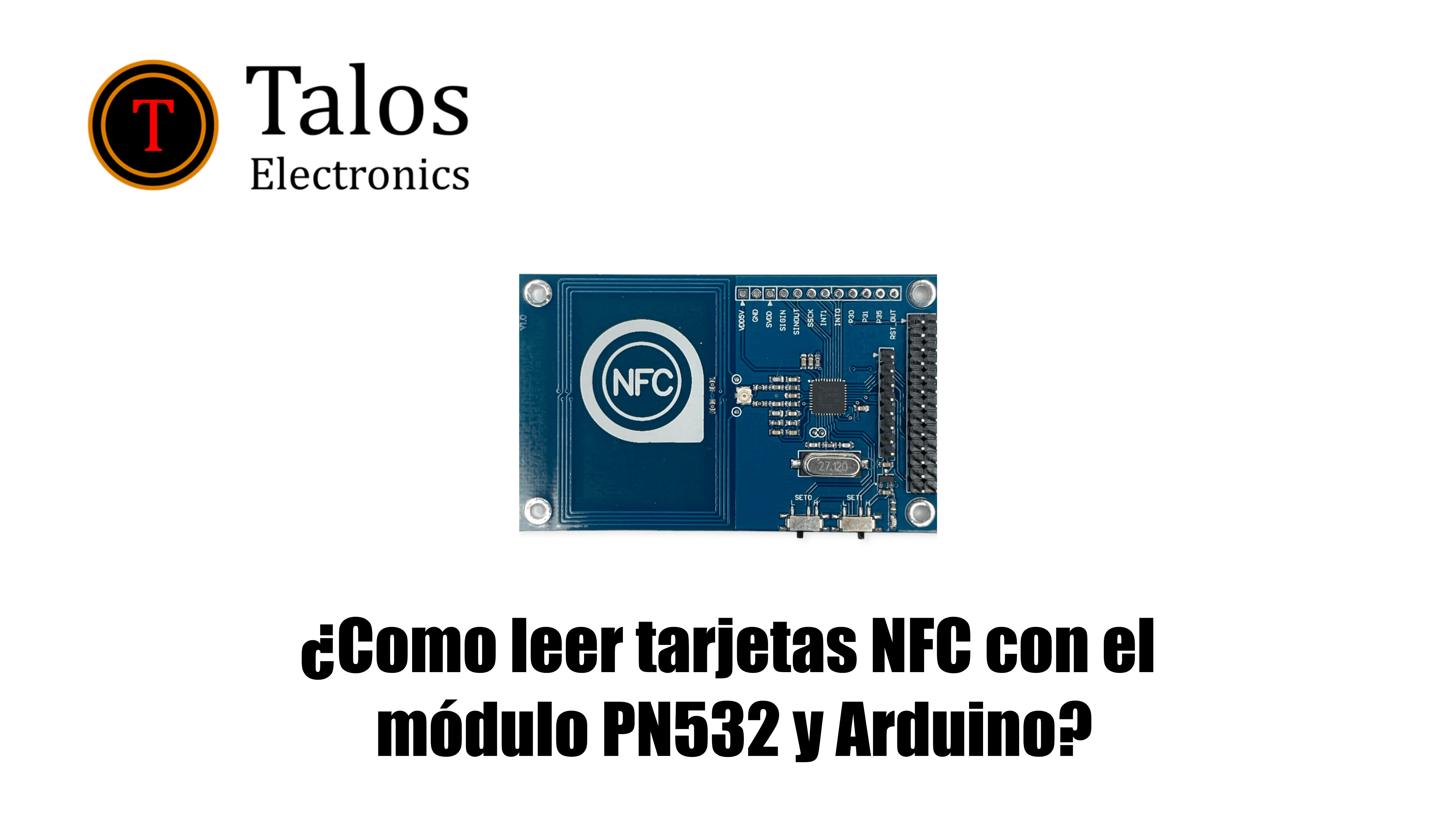 ¿Como leer tarjetas NFC con módulo PN532 y Arduino? — Talos Electronics