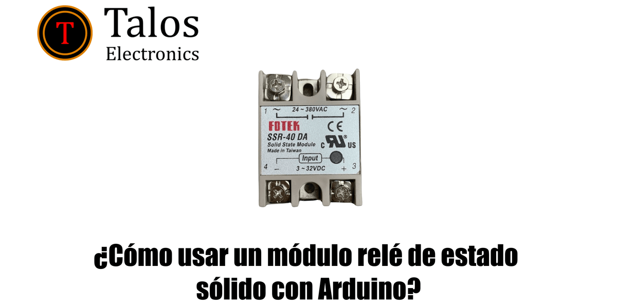 ¿Cómo usar un módulo relé de estado sólido con Arduino? — Talos Electronics